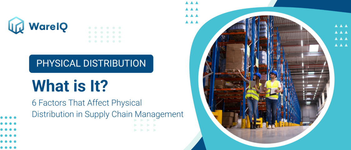 What is Physical Distribution? Definition and Factors [2022]
