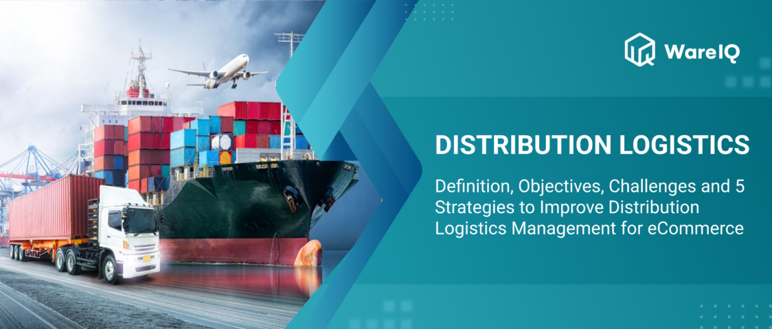 What is Distribution Logistics? Objectives, Strategies[2022]