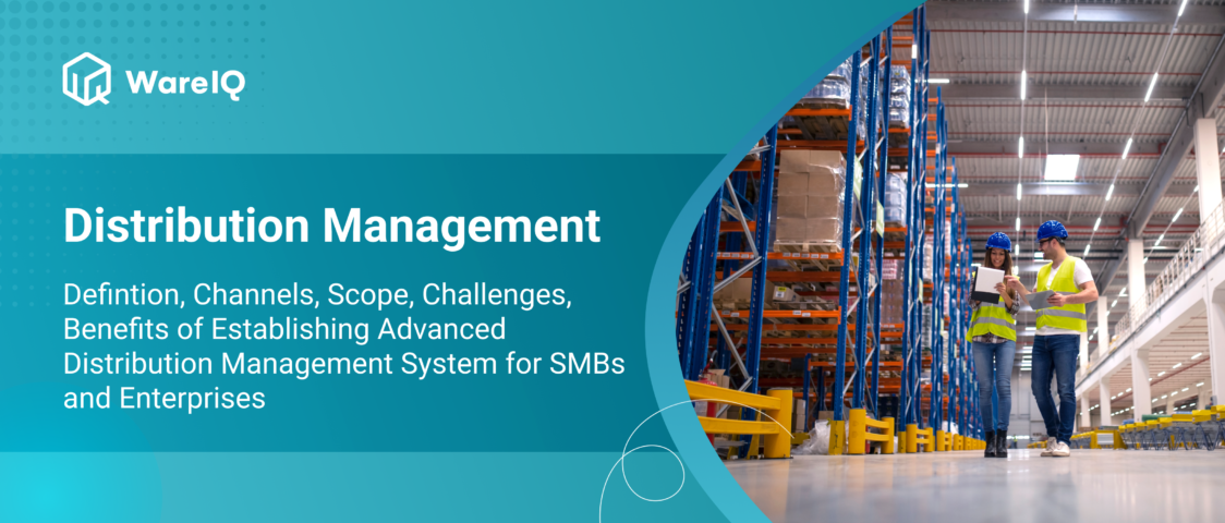 Distribution Management: Definition, Channel, Process and Benefits